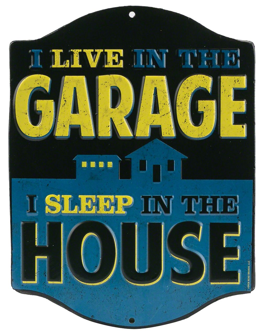 Universal AM Embossed Tin Sign; I Live In The Garage But I Sleep In The ...