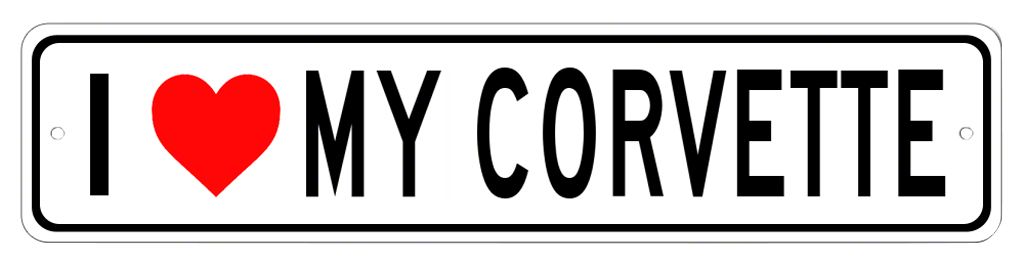 Universal AM I Love My Corvette Sign; 9x36-Inch - Free Shipping
